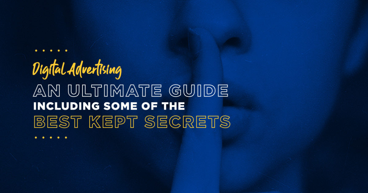 Digital Advertising - An Ultimate Guide Including Industry Secrets