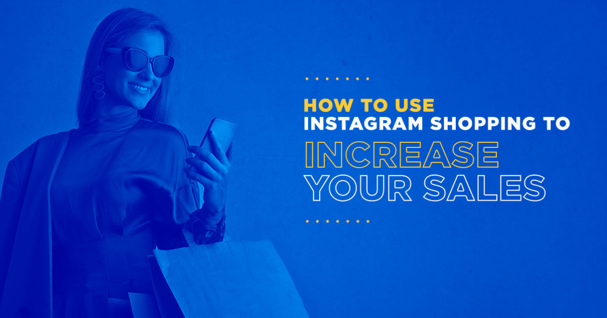 How to Use Instagram Shopping to Increase Your Sales