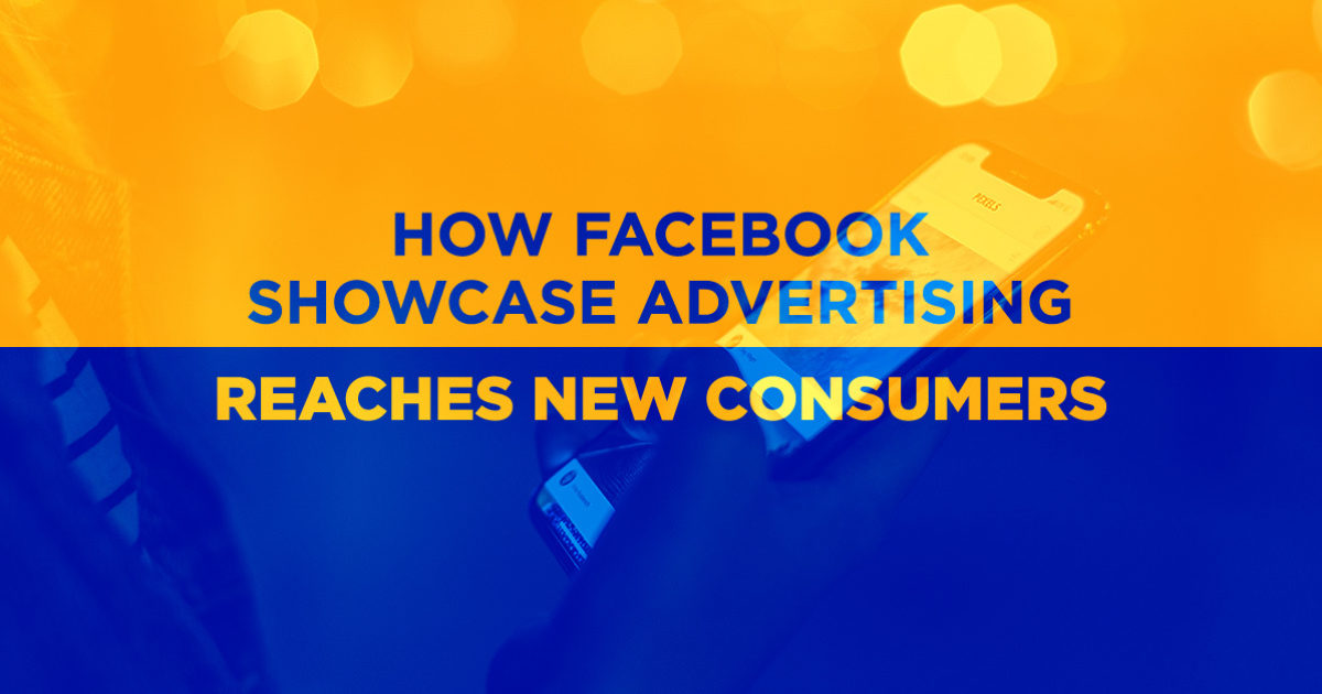 How Facebook Showcase Advertising Reaches New Consumers